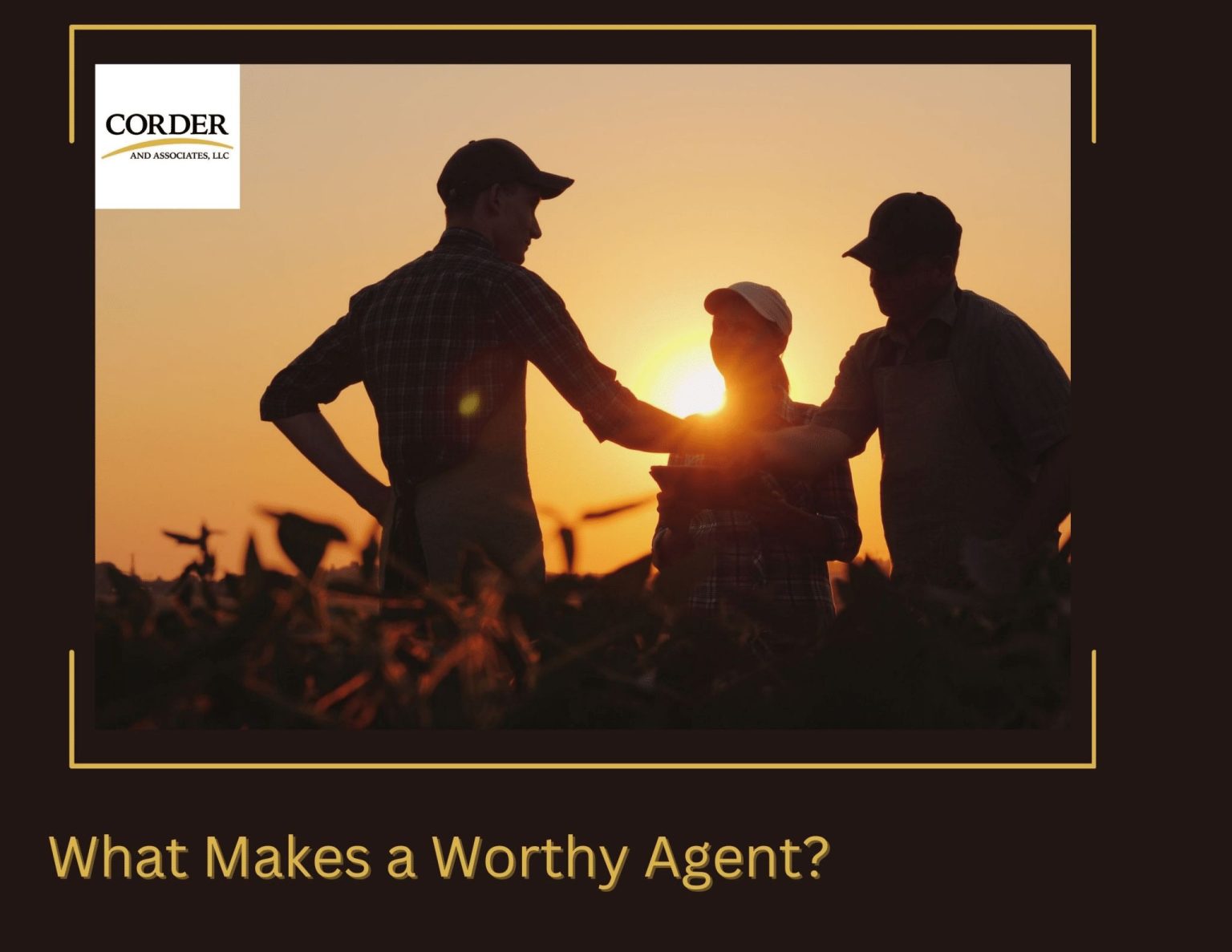 What Makes a Worthy Agent? - Corder and Associates, LLC